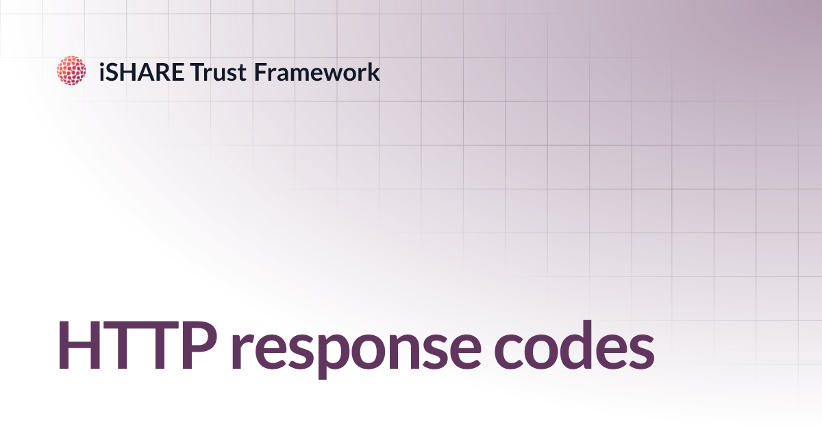 HTTP response codes | iSHARE Trust Framework