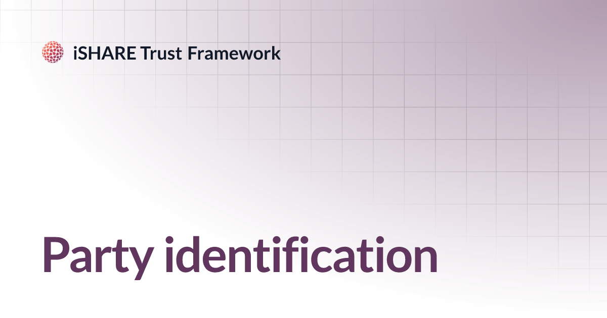 Party identification | iSHARE Trust Framework