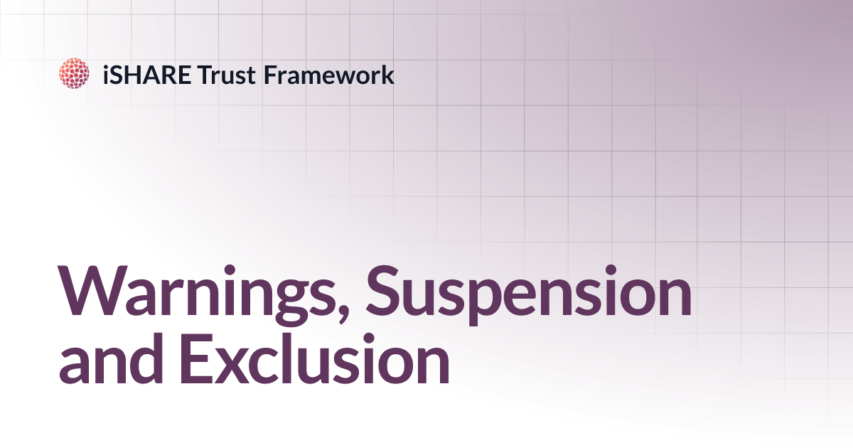 Warnings, Suspension and Exclusion | iSHARE Trust Framework
