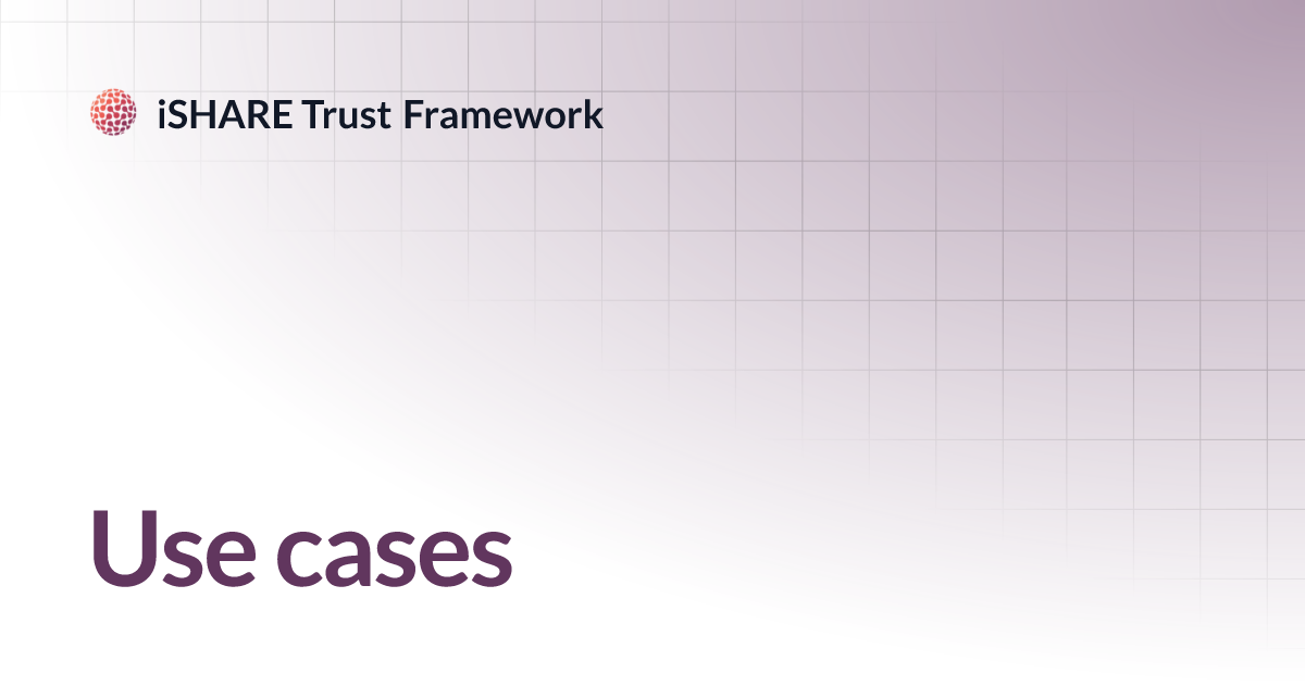 Use cases | iSHARE Trust Framework